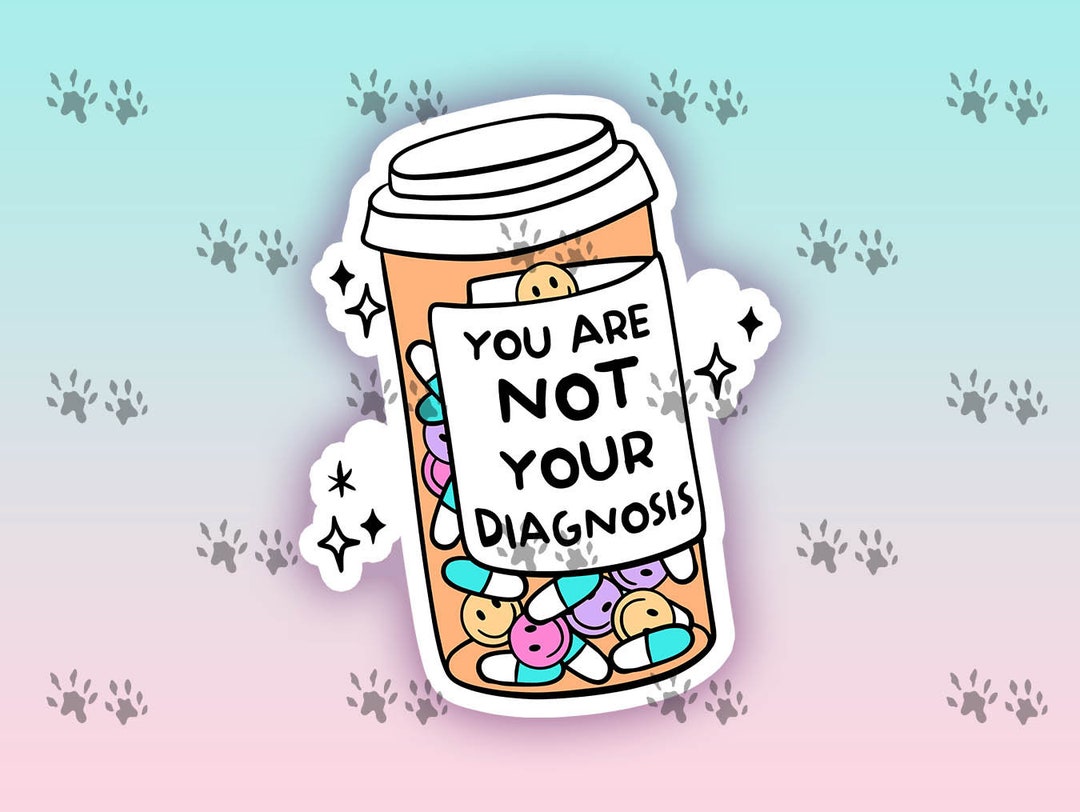 You Are Not Your Diagnosis Sticker, Mental Health, Happy Pills ...