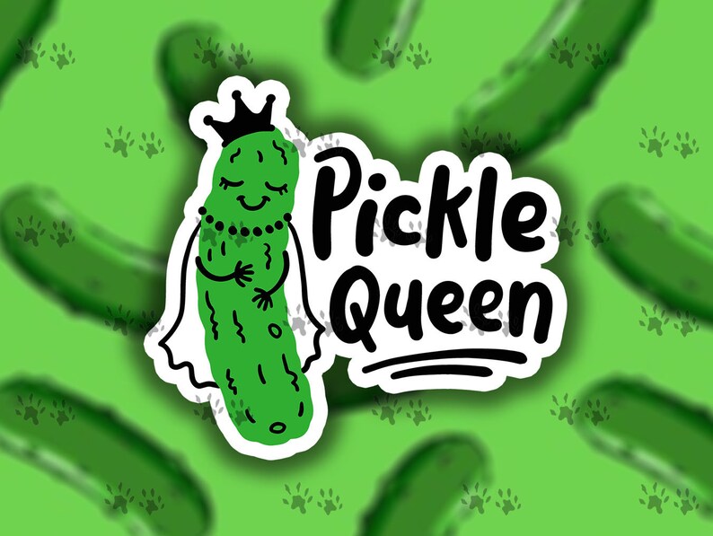 Pickle Queen Sticker Pickle Girl Pickle Fanatic Dill - Etsy