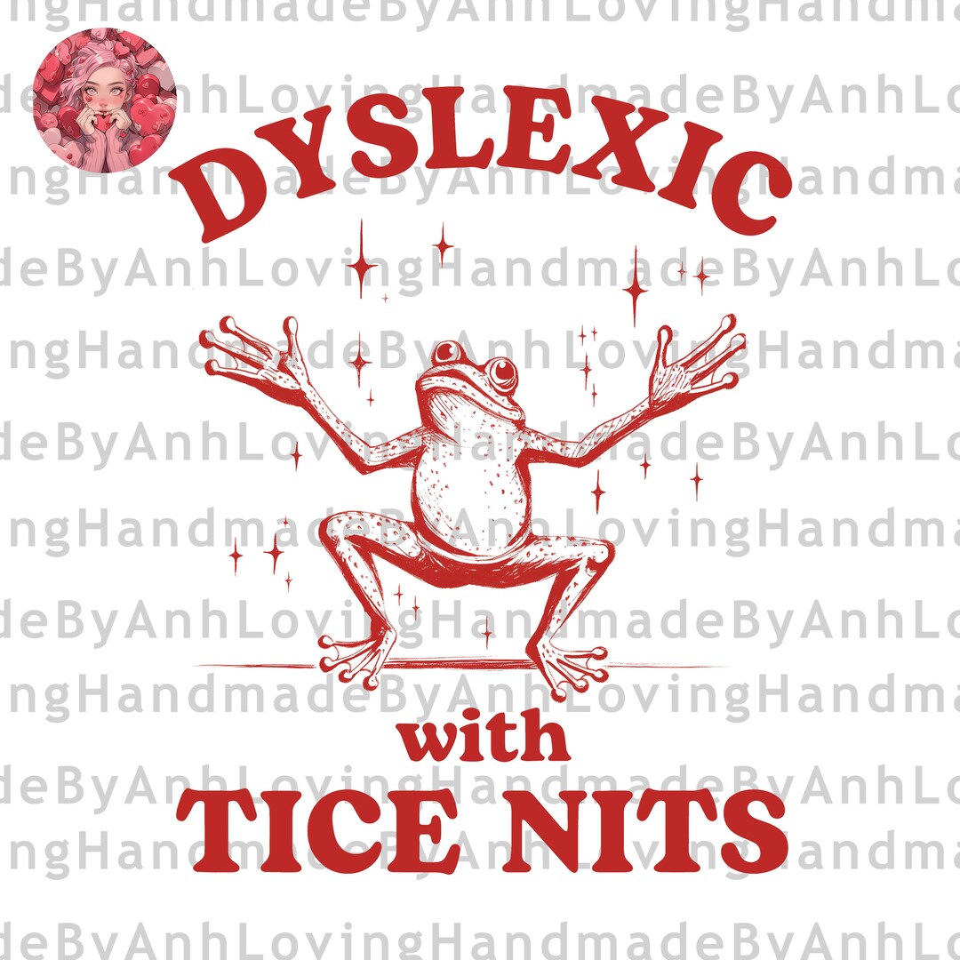 Dyslexic With Tice Nits, Funny Toad, Frog PNG, Sarcastic Cartoon ...