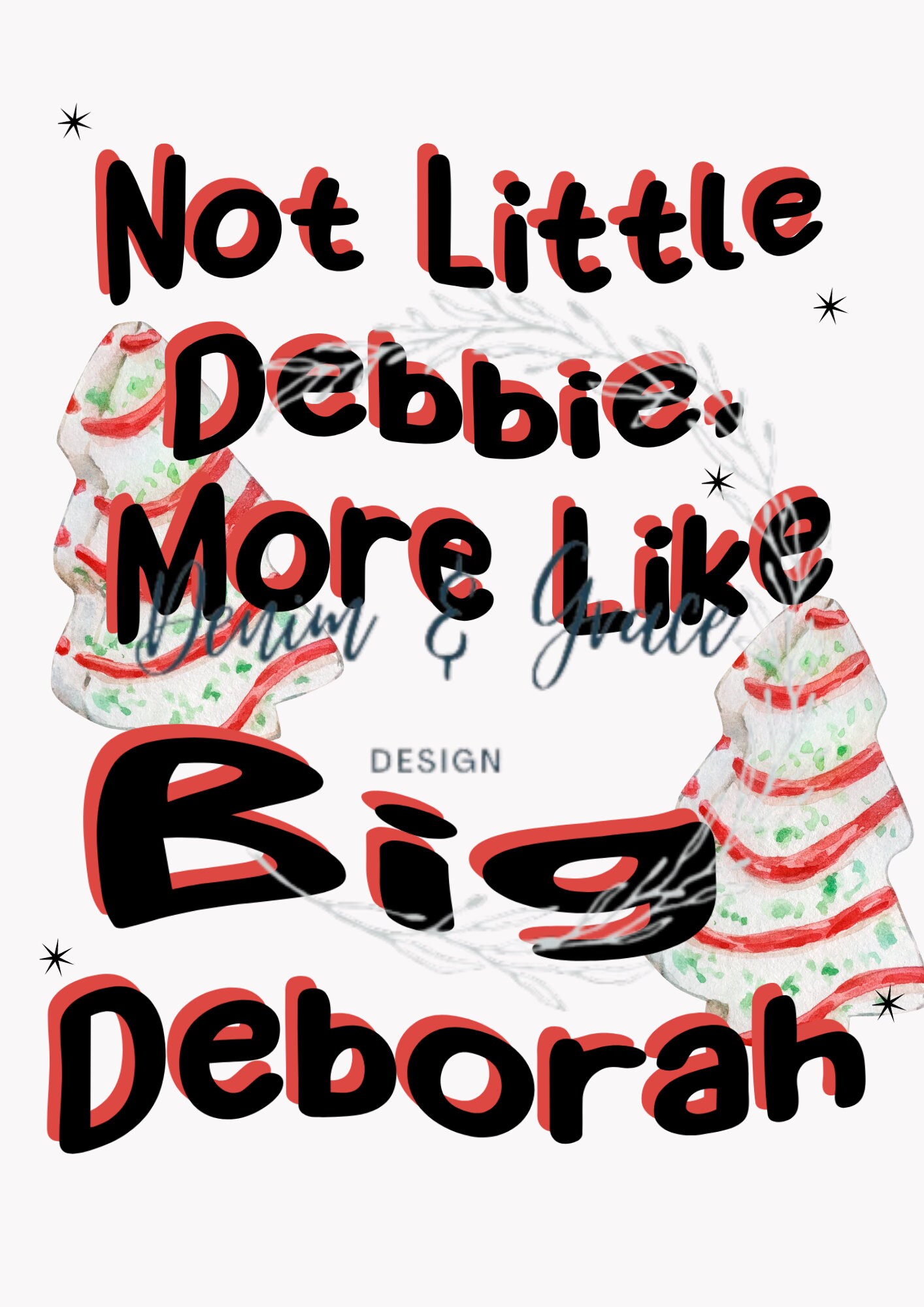 Not Little Debbie, More Like Big Deborah | Snack Cake | Bonus Designs ...