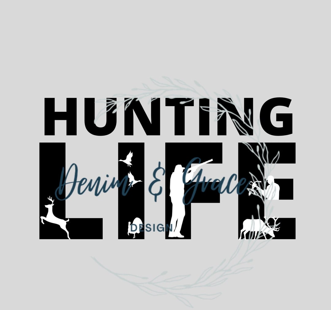 Hunting Life | Outdoorsman | Hunter | SVG | PNG | Digital Download - Etsy