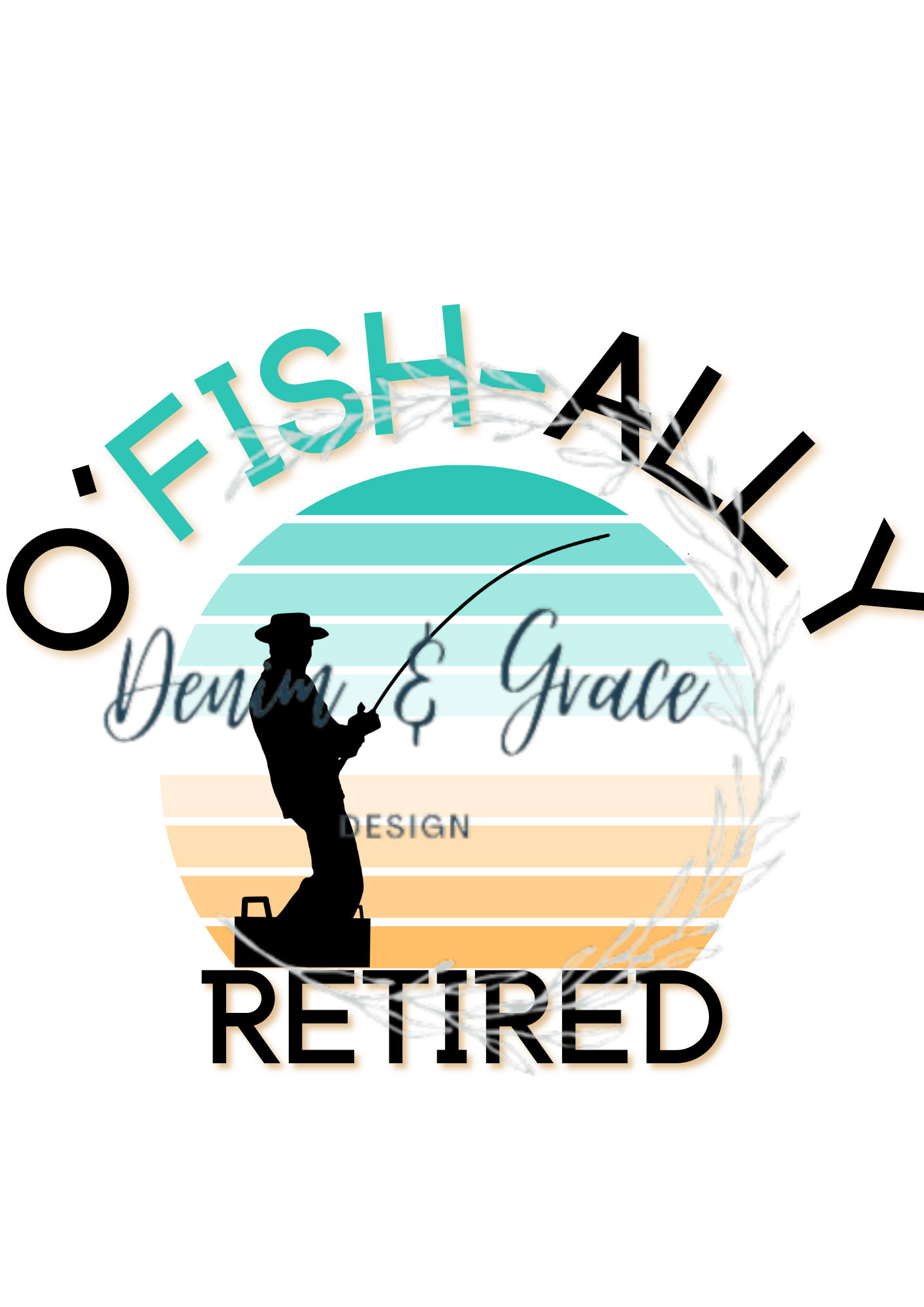 O'fishally Retired | Fisherman | SVG | PNG | Sublimation | Digital ...