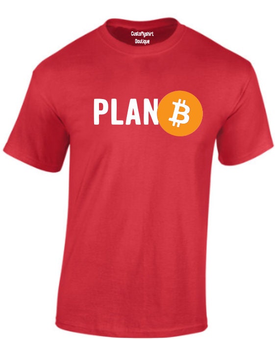 Plan B Bitcoin T-shirt, Bitcoin, Plan B, Bitcoin, Gift for Bitcoin Fan ...