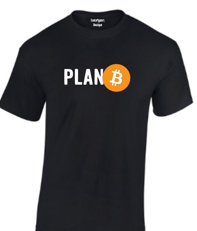 Plan B Bitcoin T-shirt, Bitcoin, Plan B, Bitcoin, Gift for Bitcoin Fan ...