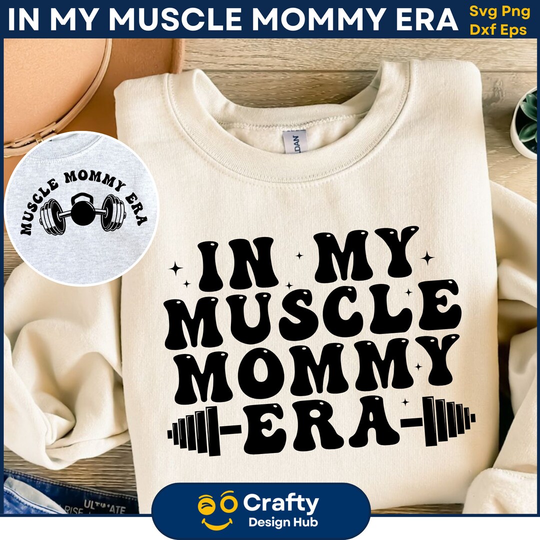 In My Muscle Mommy Era SVG, Funny Gifts for Gym Lovers, Muscle Mommy ...