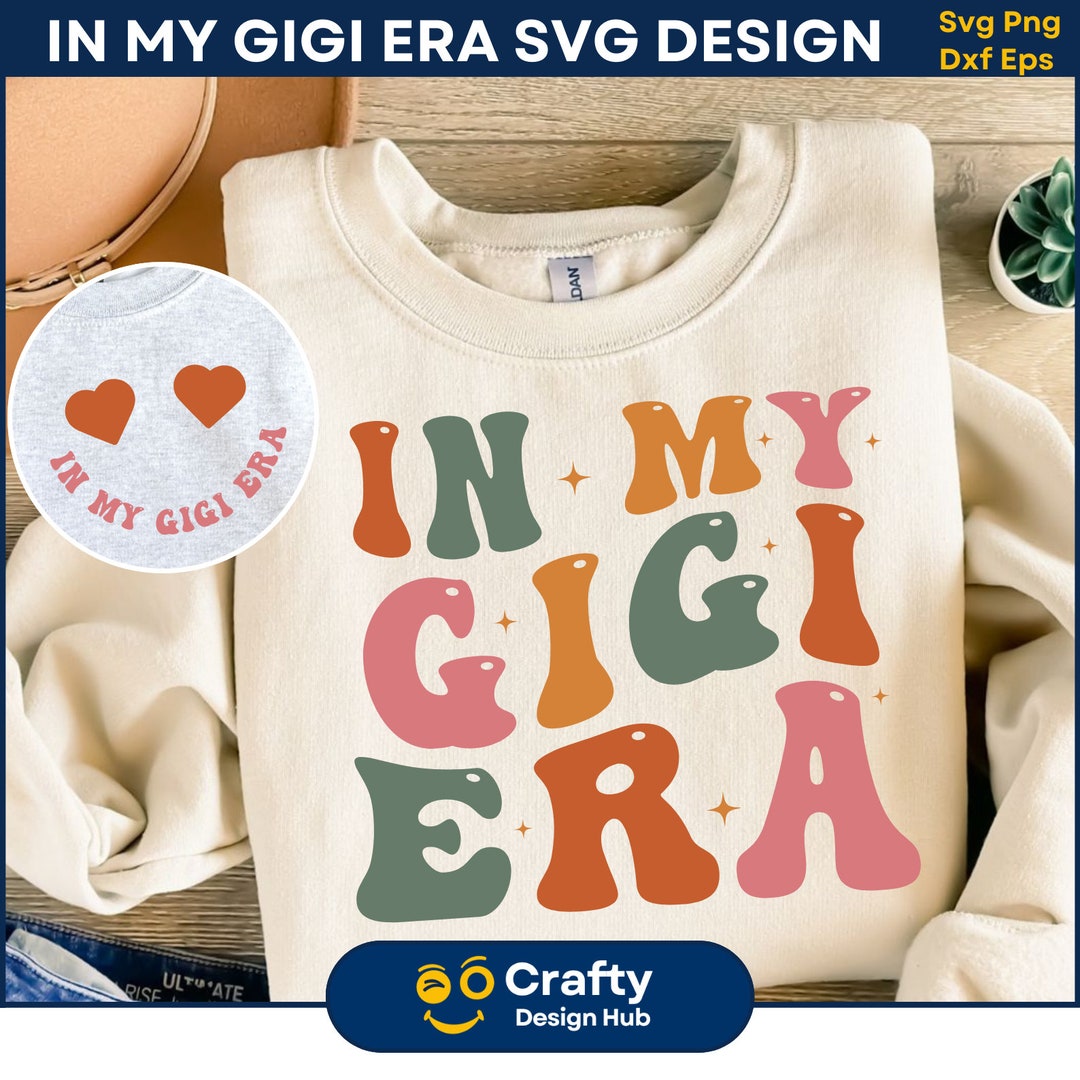 In My Gigi Era SVG, Gigi Era Svg, Gigi Mom Svg, Gigi Shirt Design, Mom ...