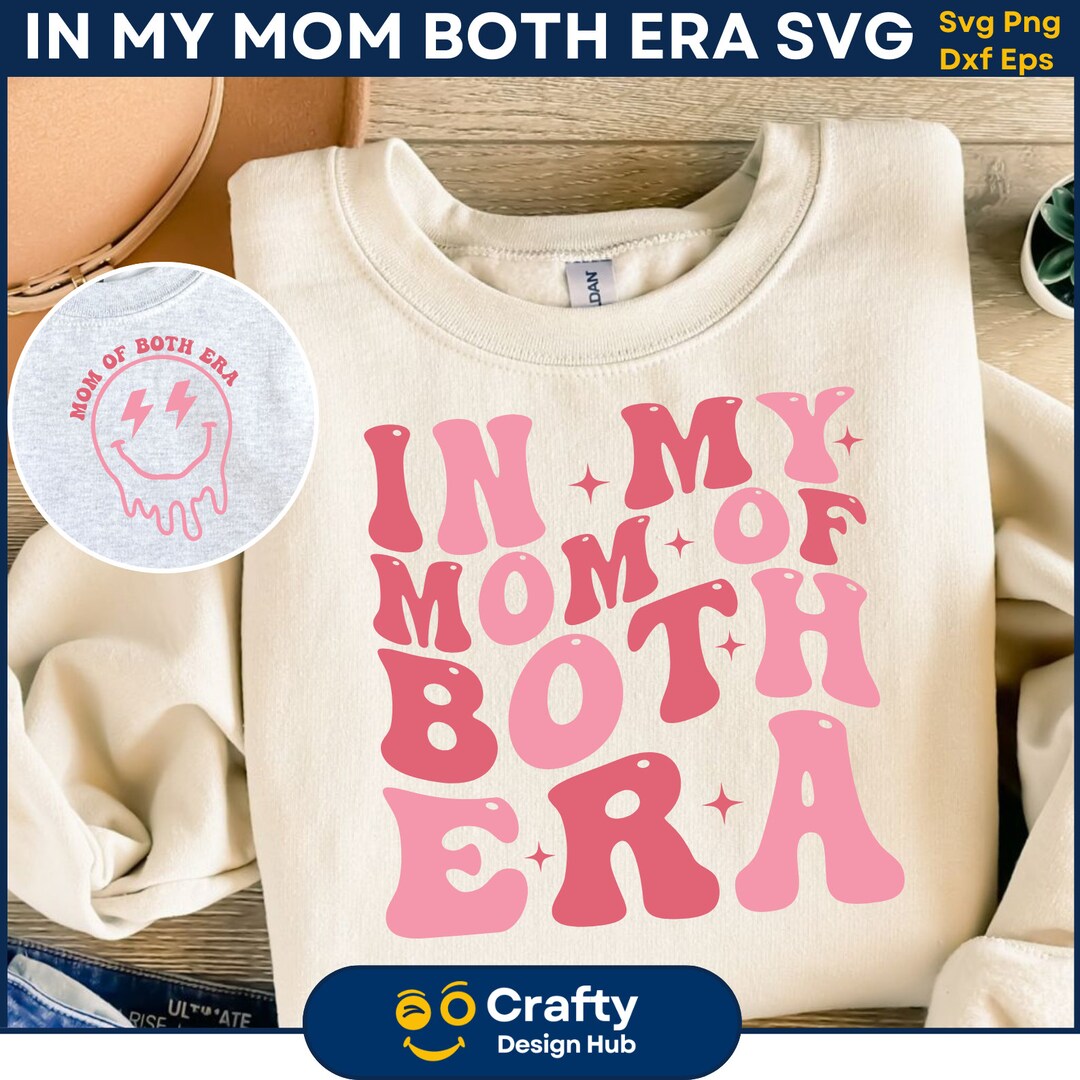In My Mom of Both Era SVG, Mom of Both Era Png, Mom Shirt Design, Mom ...
