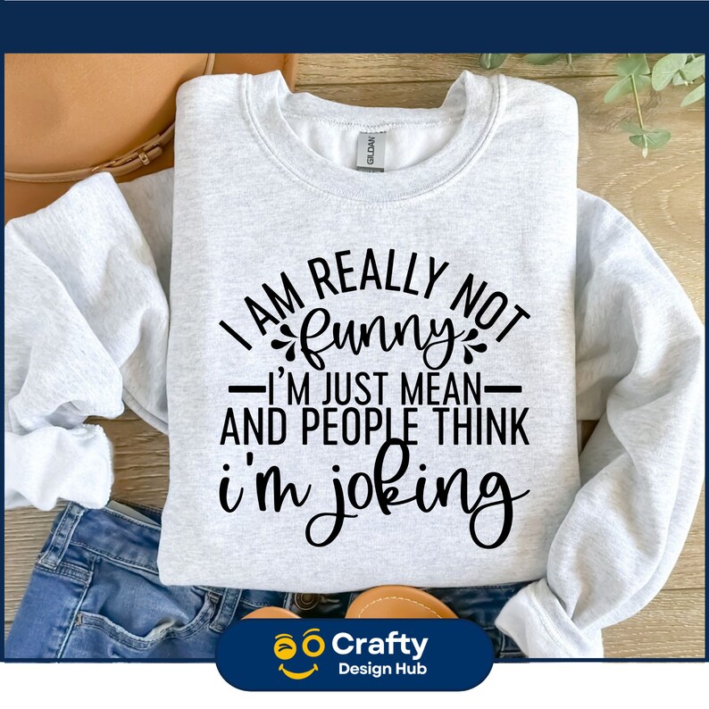 I'm Really Not Funny Im Just Mean Svg, Funny Sayings Svg, Sarcasm Svg ...