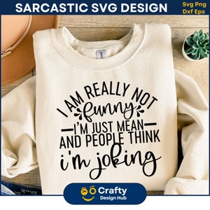 I'm Really Not Funny Im Just Mean Svg, Funny Sayings Svg, Sarcasm Svg ...