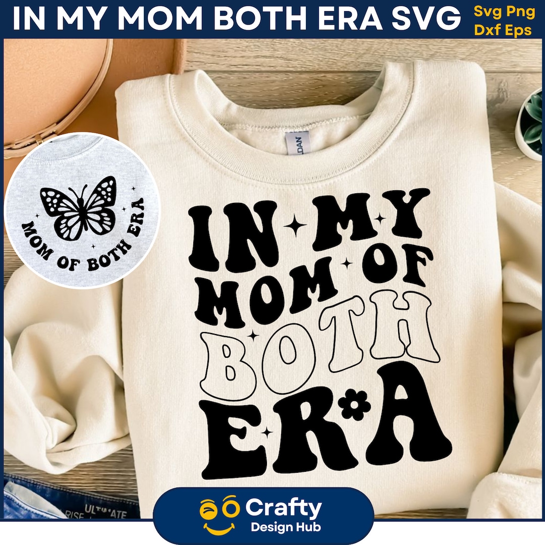 In My Mom of Both Era SVG, Mom of Both Era Png, Mom Shirt Design, Mom ...