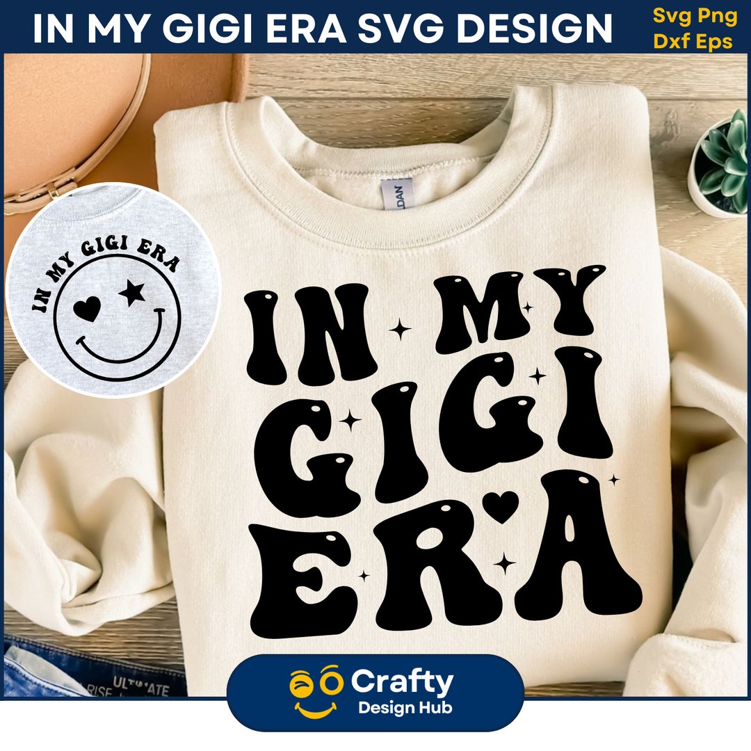 In My Gigi Era SVG, Gigi Era Svg, Gigi Mom Svg, Gigi Shirt Design, Mom ...