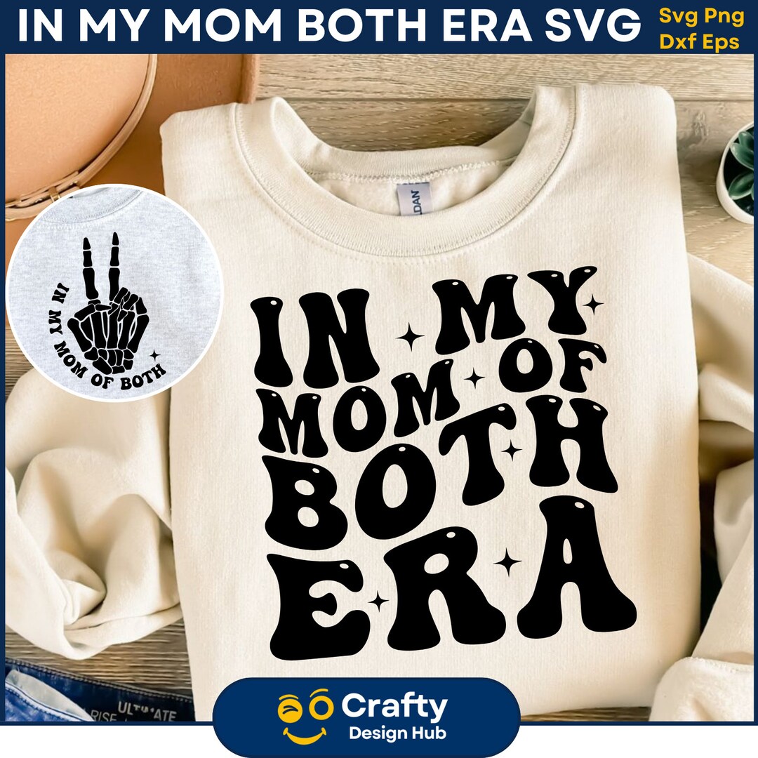 In My Mom of Both Era SVG, Mom of Both Era Png, Mom Shirt Design, Mom ...