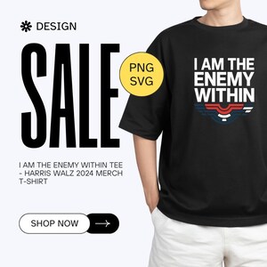 I Am the Enemy Within Svg Png Jpg, Harris Walz 2024 Svg - Etsy