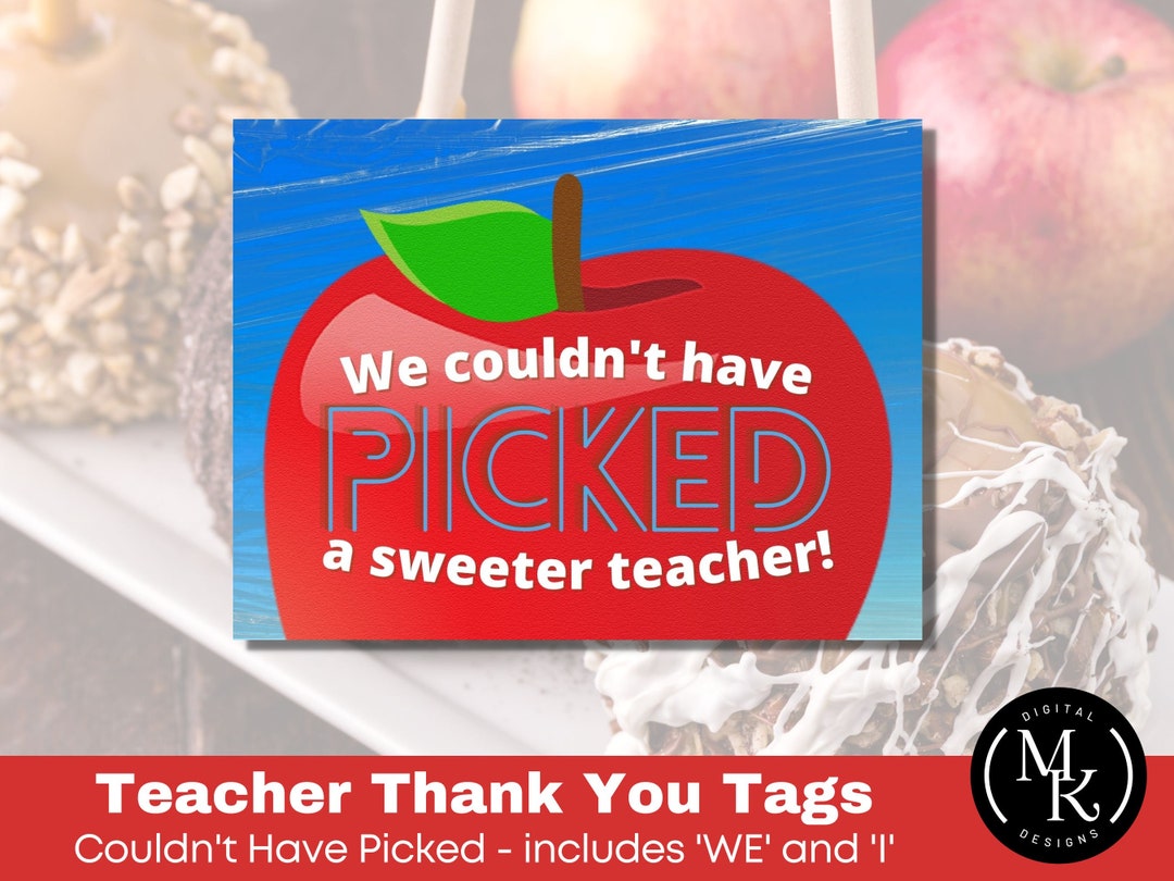Couldn't Have PICKED a Sweeter Teacher, Teacher Appreciation Treat Tags ...