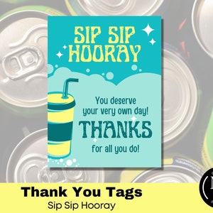 Sip Sip Hooray You Deserve Your Very Own Day, Drink Tag, Teacher ...