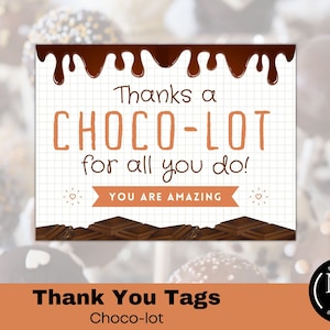 Thanks a CHOCO-LOT for All You Do, Chocolate Tag, Teacher Appreciation ...