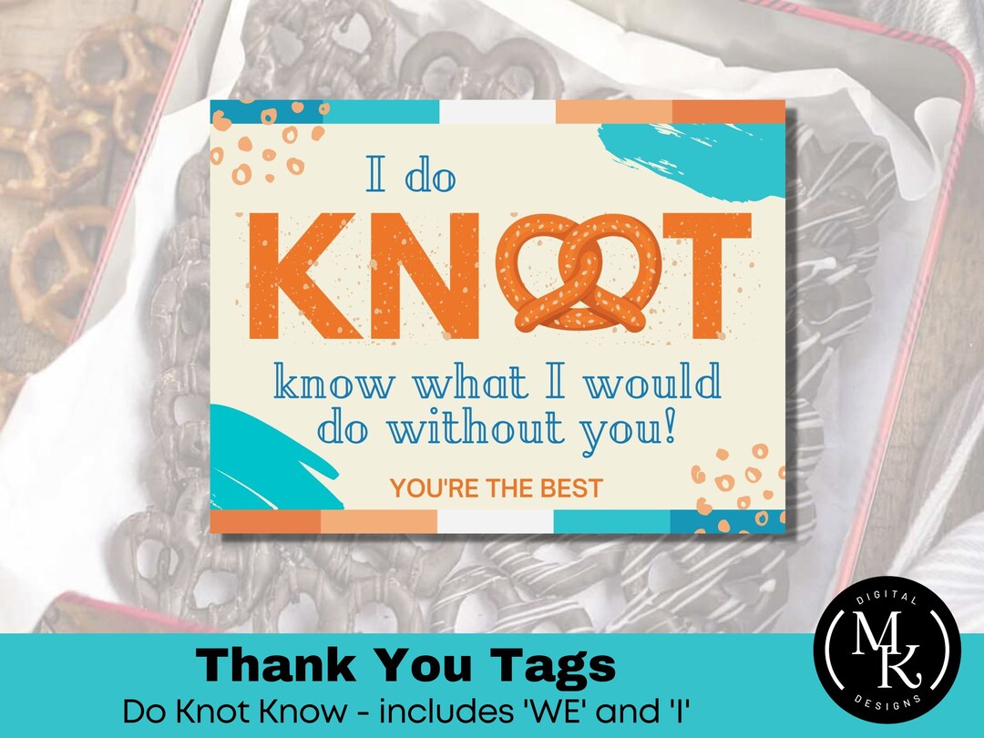 Do KNOT Know What I'd Do Without You, Pretzel Tag, Teacher Appreciation ...