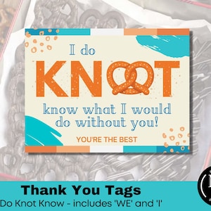 Do KNOT Know What I'd Do Without You, Pretzel Tag, Teacher Appreciation ...