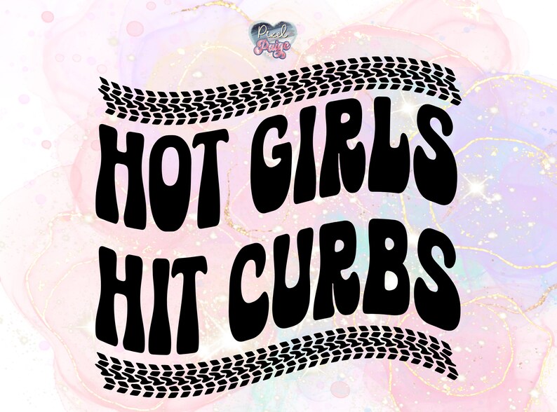 Car Decal Svg Hot Girls Hit Curbs Svg Car Window Svg Road Rage Svg