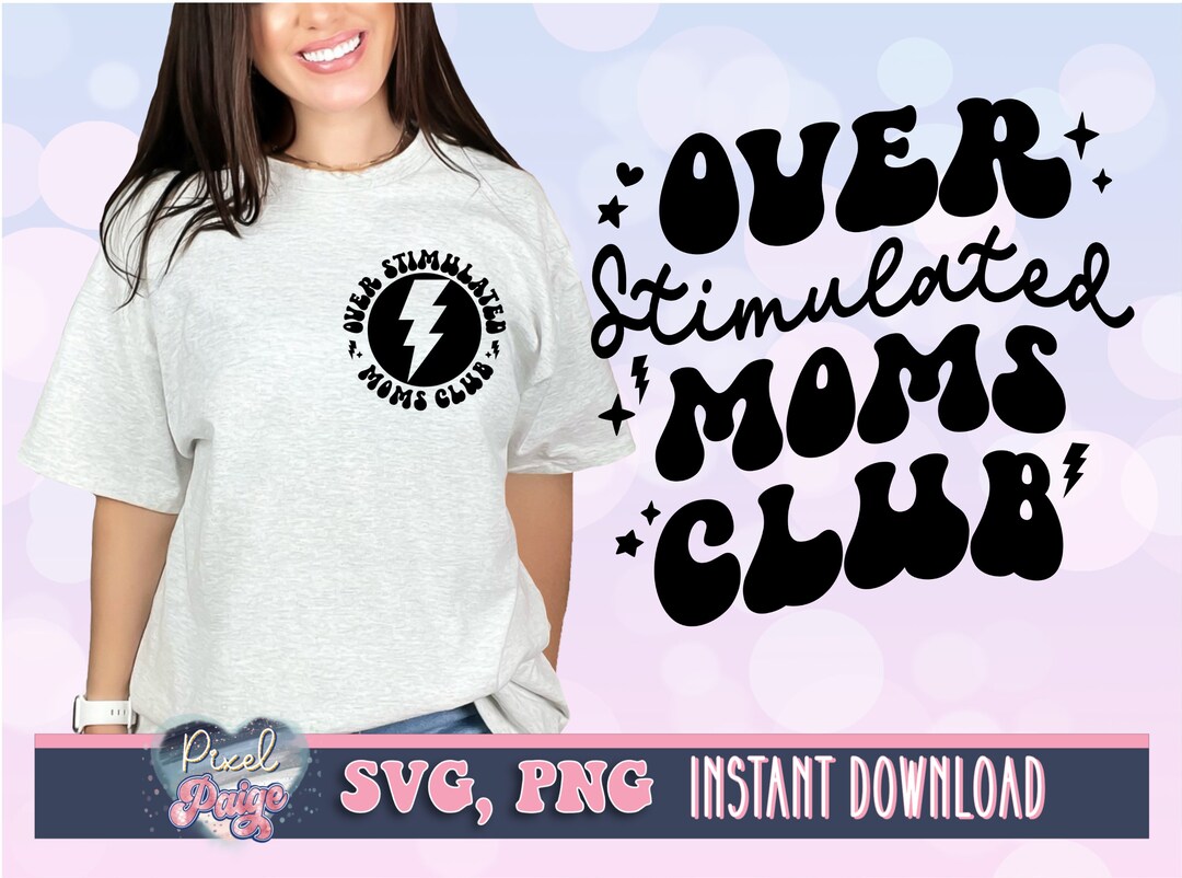 Over Stimulated Moms Club Svg, Funny Mom Svg, Trendy Mom Svg, Bad Moms ...