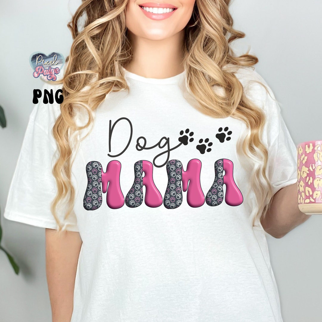 Dog Mama Png Dog Paw Mom Shirt Png Paw Print Png Fur Mama Sublimation ...