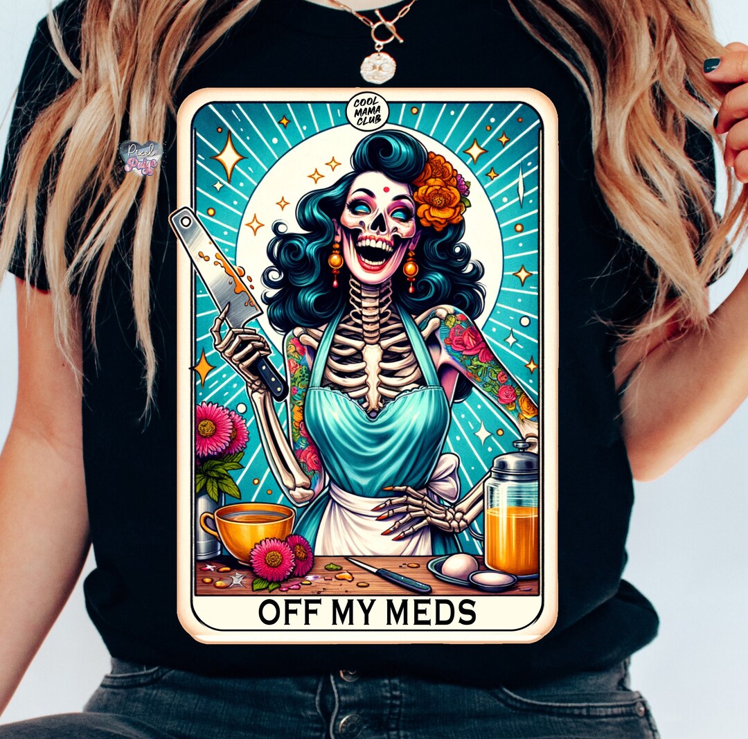 Off My Meds Overstimulated Mom Tarot Card Shirt PNG Sarcastic Unhinged ...