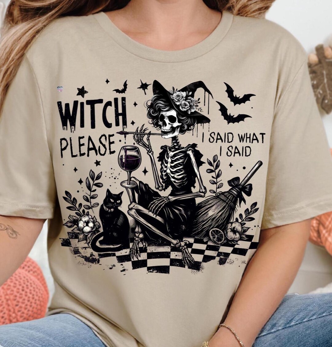 Witch I Said What I Said PNG, Grunge Witch Skeleton Halloween Shirt ...
