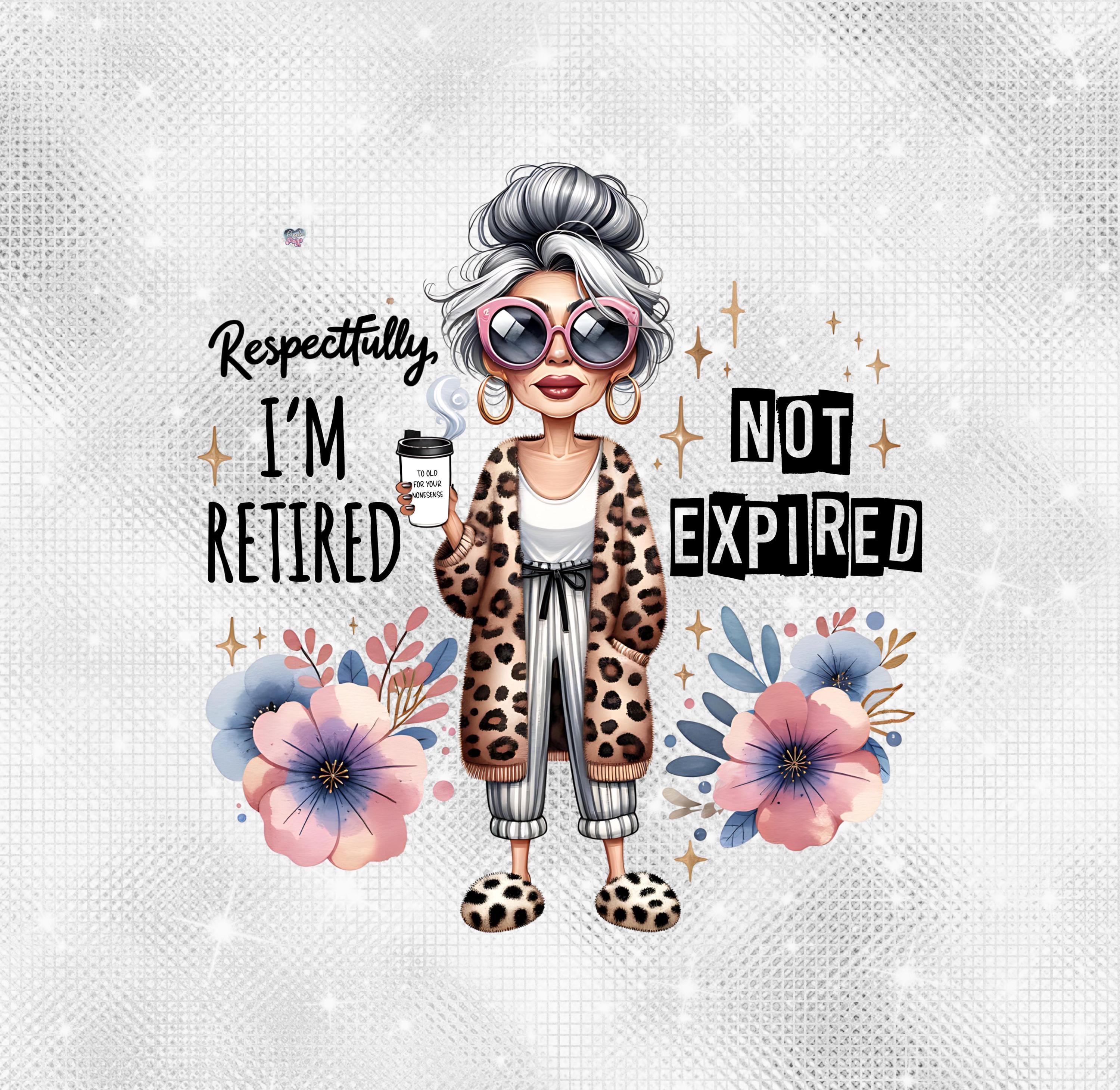 Respectfully I'm Retired Not Expired PNG, Funny Old Lady Clipart, Sassy ...