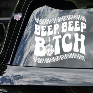 Car Decal Svg Beep Beep Bitch Svg Car Window Svg Road Rage Svg Funny ...