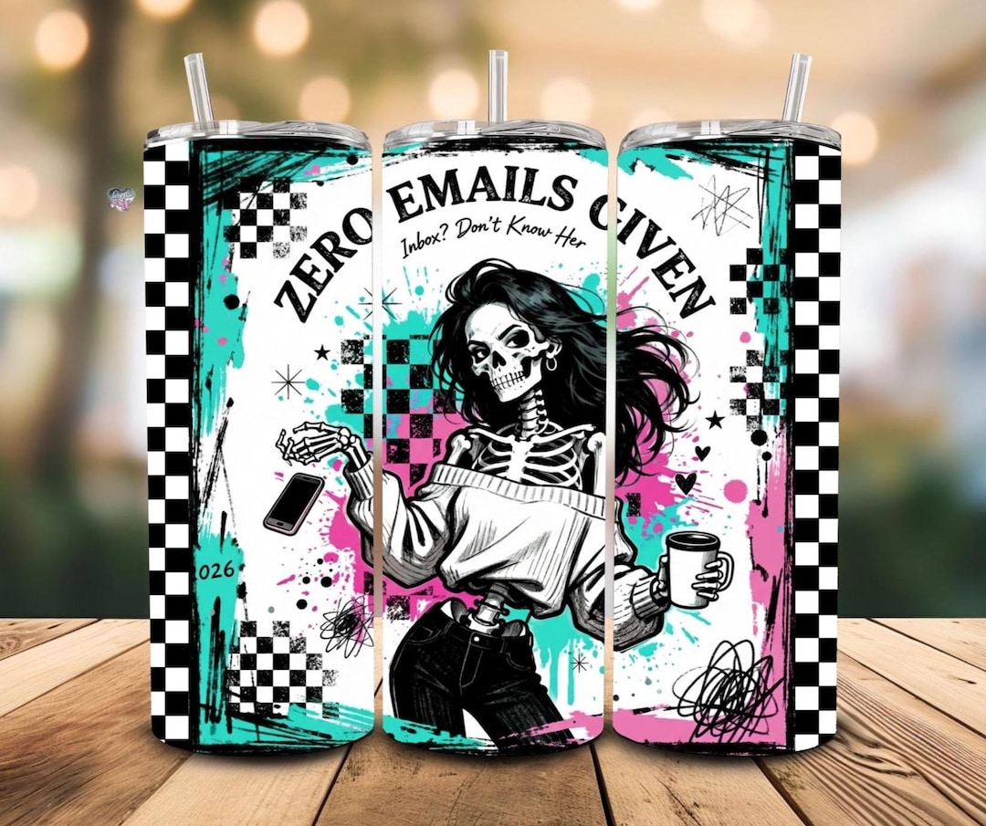 Zero Emails Given Tumbler Wrap PNG Sassy Skeleton 20oz Tumbler Design ...