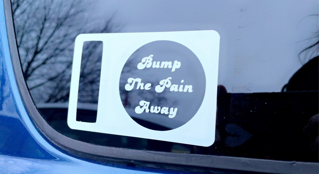Bump the Pain Away Custom Decal - Etsy