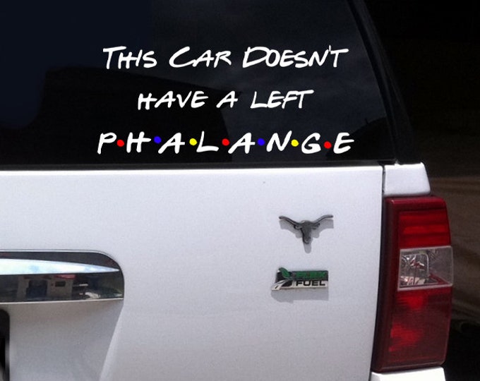 This Car Doesn't Have A Left Phalange Funny Friends Inspired Car Decal ...