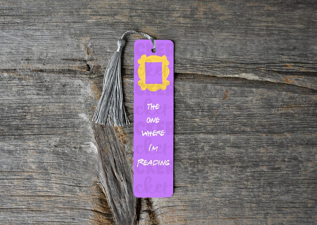 The One Where I'm Reading| Friends Inspired Bookmark - Etsy