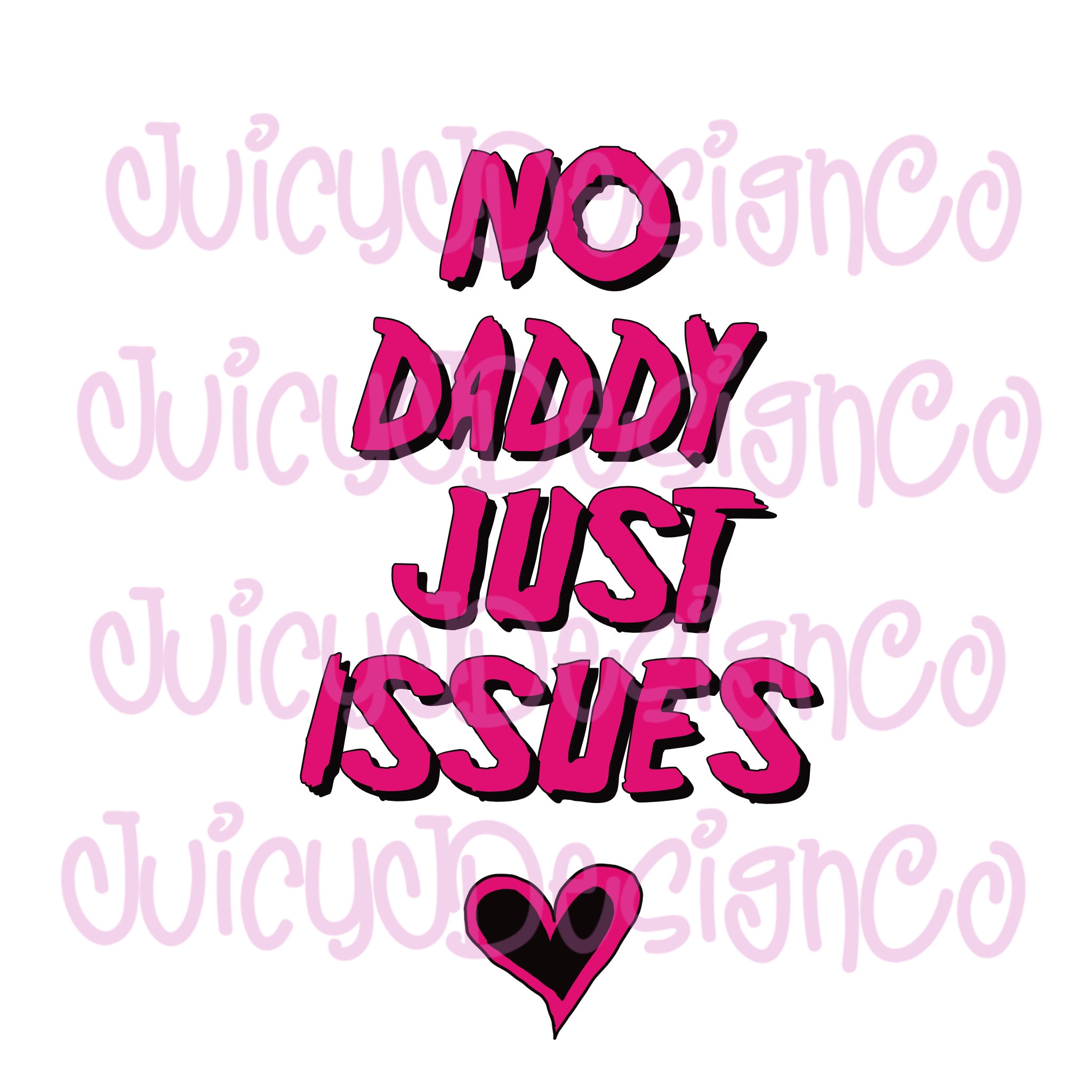 No Daddy Just Issues Png For Sublimation Etsy