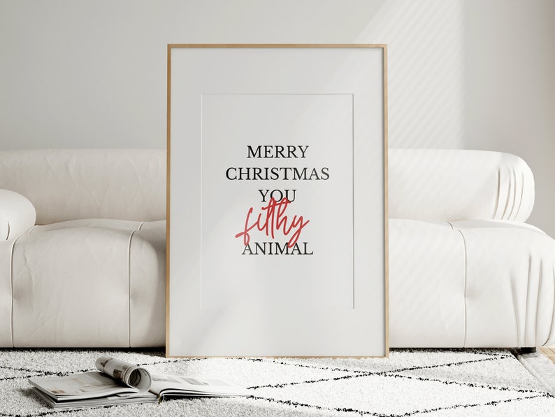 Merry Christmas You Filthy Animal Print | Festive Artwork | Typography ...