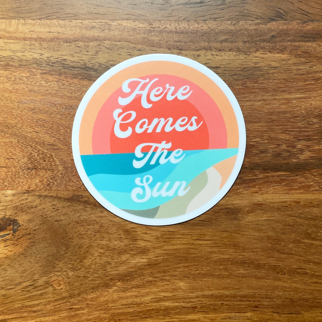 Here Comes the Sun Sticker, Motivational Sticker, Positive Sticker ...