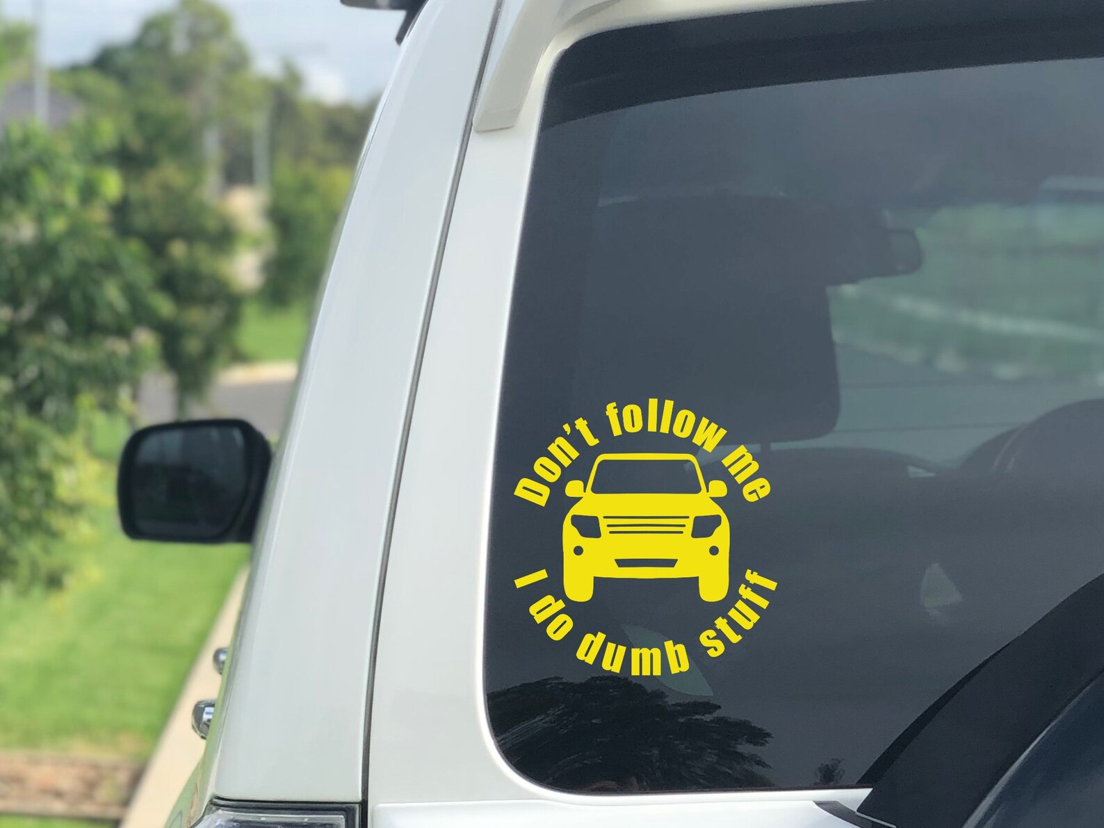 Don't Follow Me I Do Dumb Stuff Window Decal Bumper Sticker - Great for ...