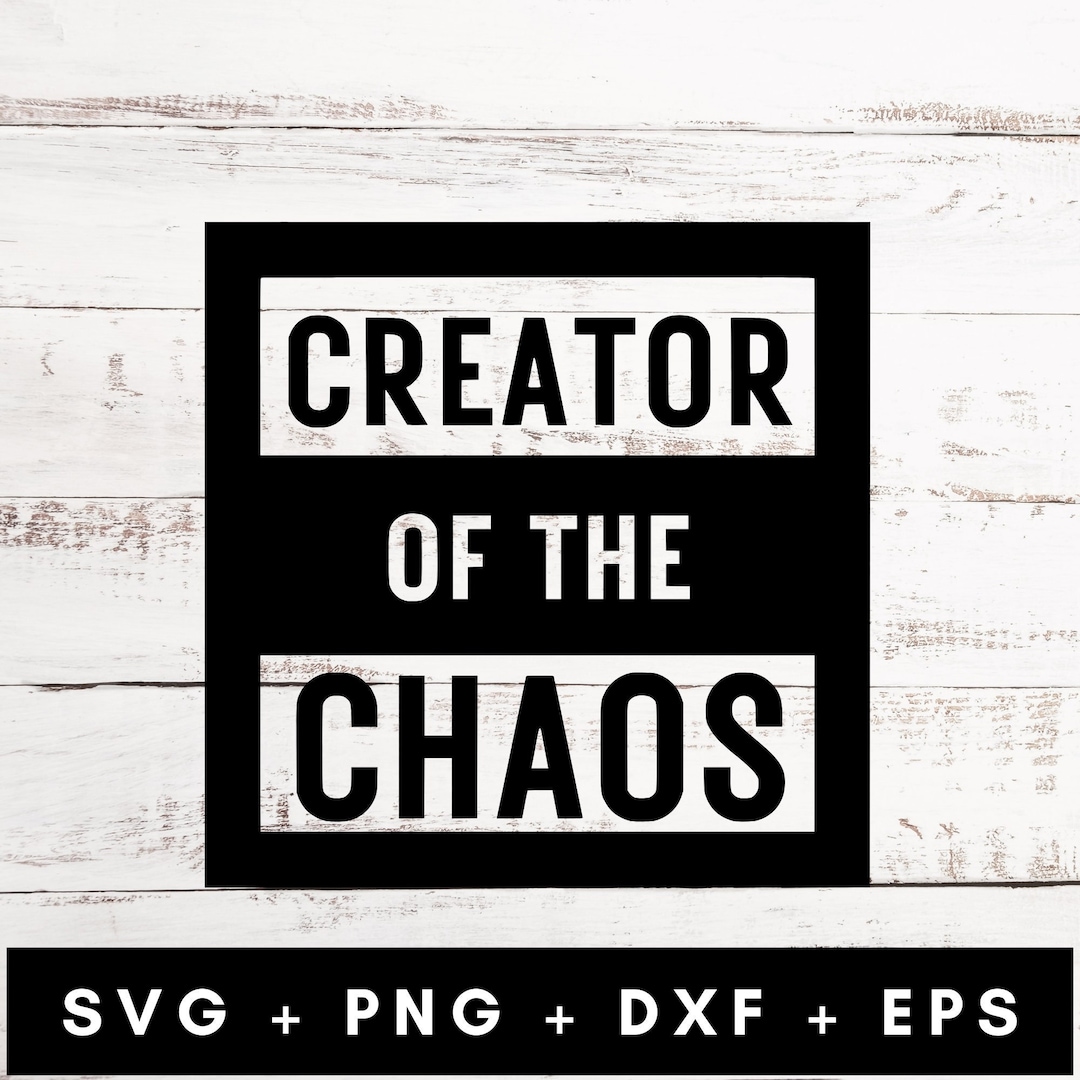 Creator of Chaos Svg, Toddler Svg, Chaos Creator Svg, Chaos Coordinator ...