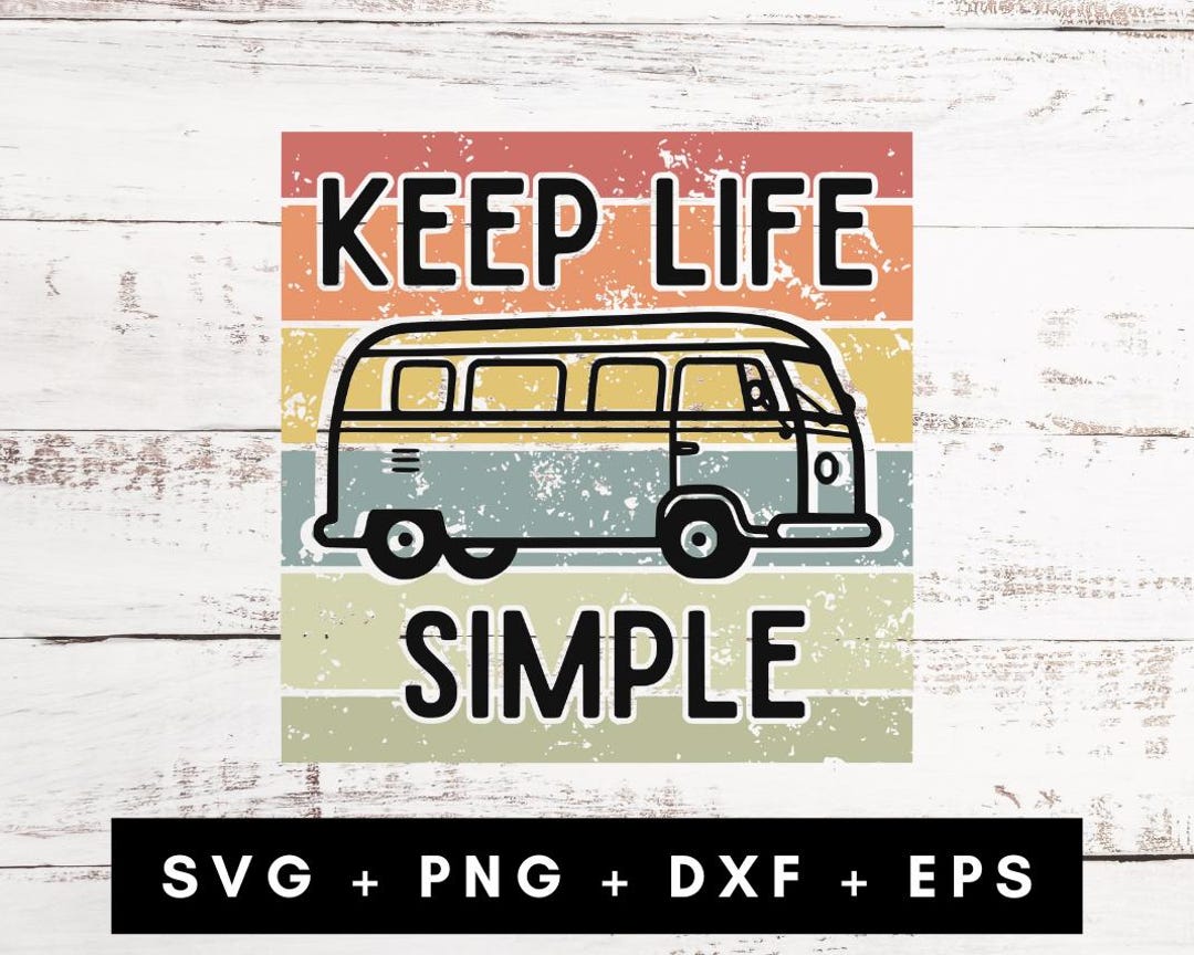 Keep Life Simple Svg, Camping Png, Travel Cut File, Vector, Dxf, Eps ...