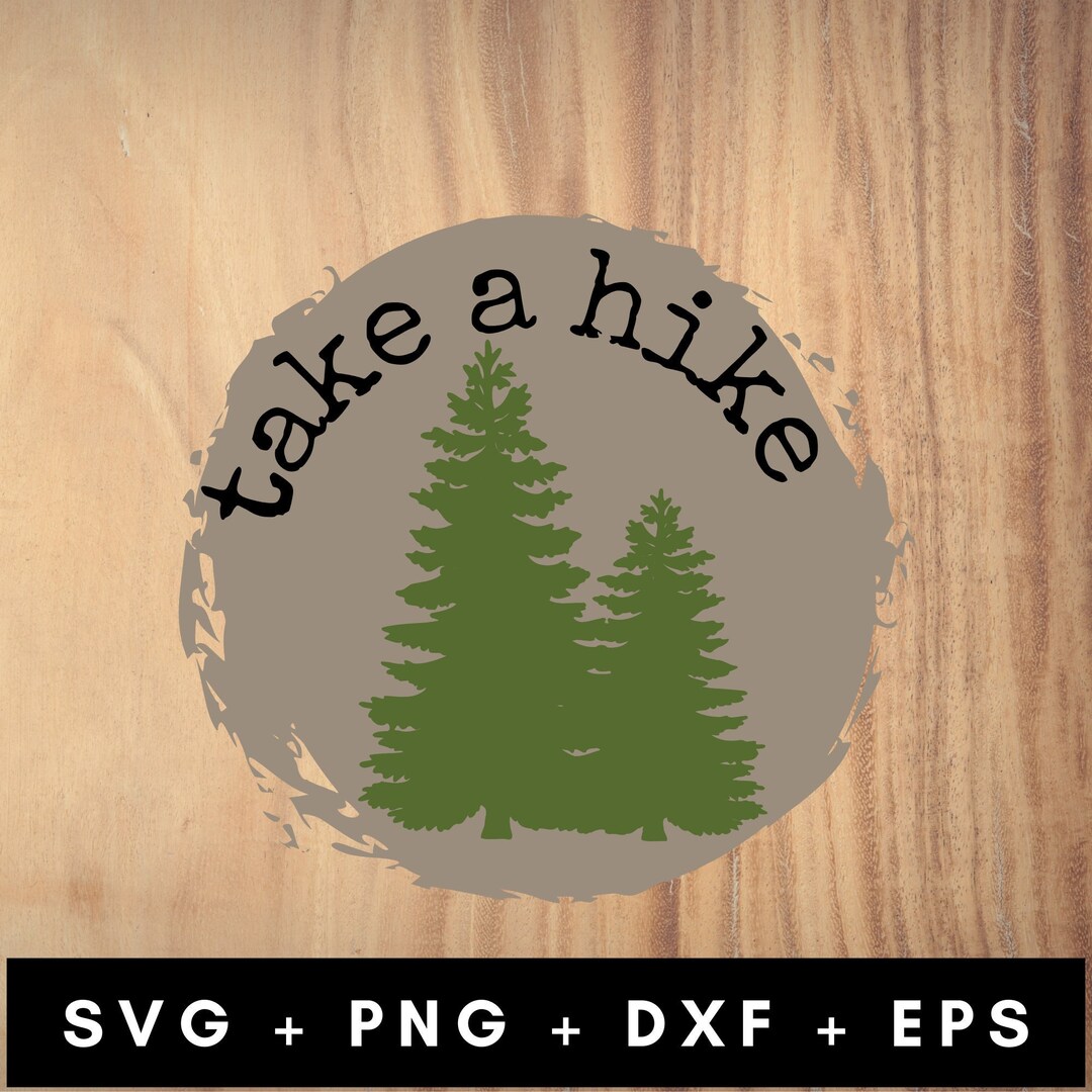 Take a Hike Svg, Hiking Svg, Outdoor Svg, Tree Svg, Keychain Svg, Happy ...
