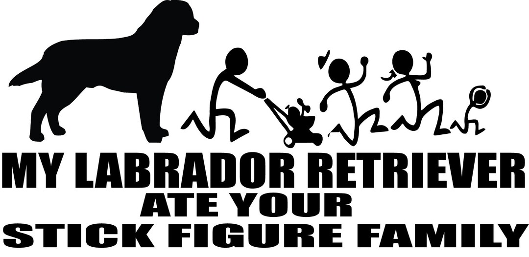 My Labrador Retriever Ate Your Stick Figure Family Vinyl Decal Sticker ...