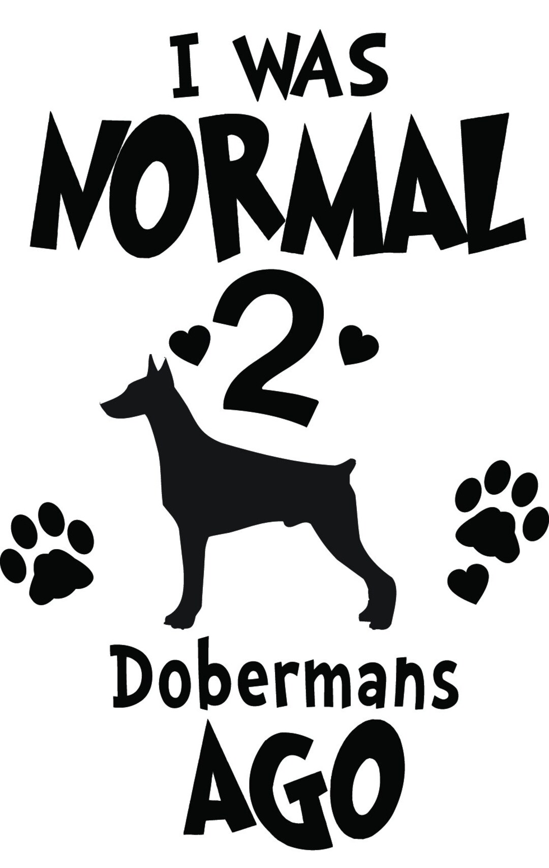 I Was Normal 2 Dobermans Ago Vinyl Decal Sticker - Etsy