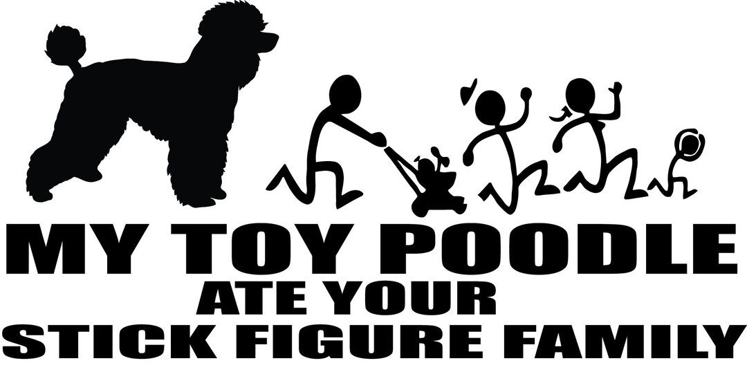 My Toy Poodle Ate Your Stick Figure Family Vinyl Decal Sticker - Etsy