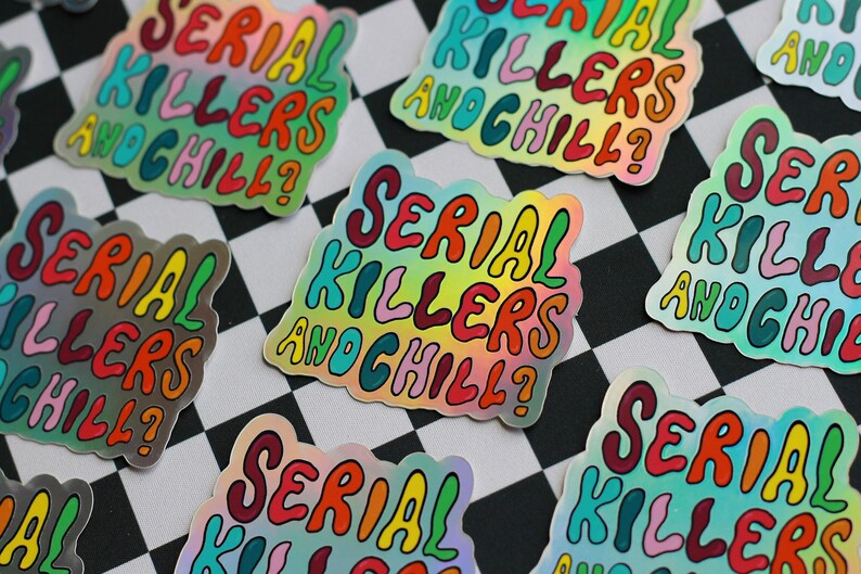 Holographic Sticker, Serial Killers and Chill? Funny Stickers, Trippy ...