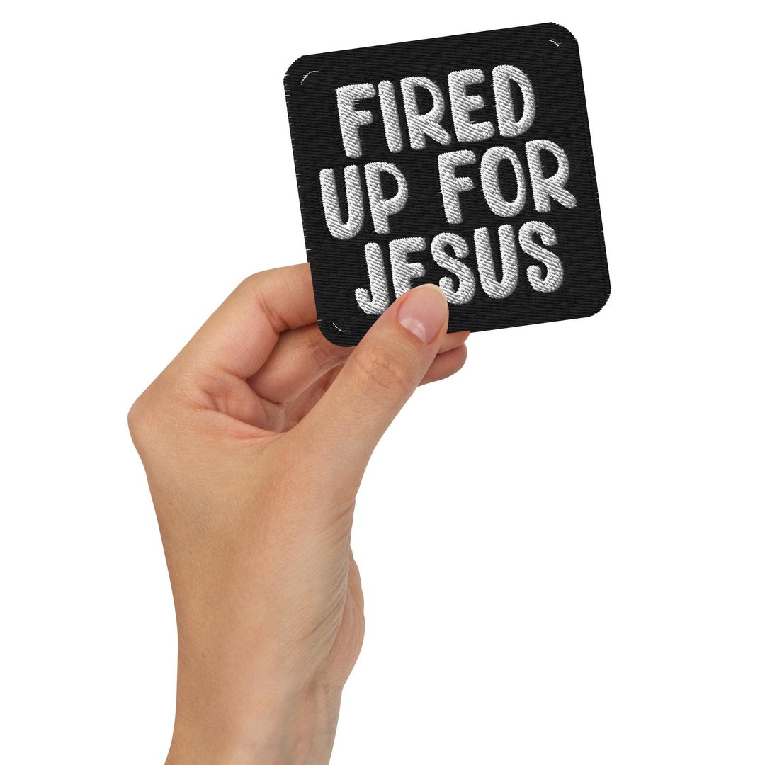 Embroidered Patch Fired up for Jesus Trucker Hat Patches Faith Pastor ...