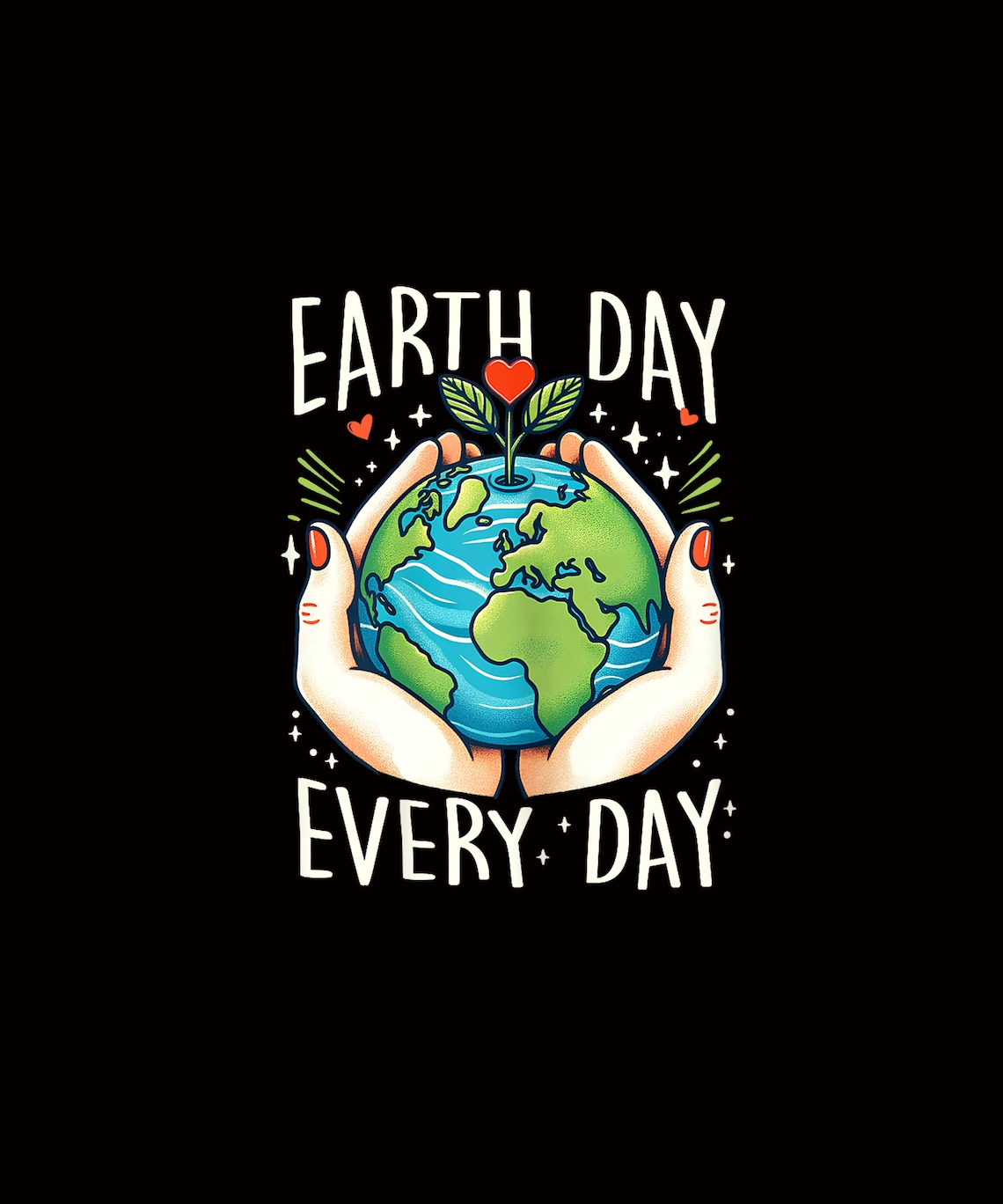 Earth Day Everyday PNG, Earth Day Png, Make Every Day Earth Day Png ...