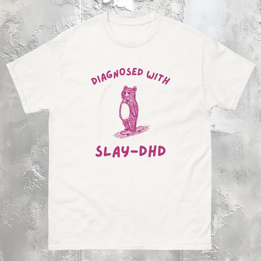 Diagnosed With Slay-dhd Shirt Y2K Tee, Unhinged Tshirt, Ironic & Funny ...