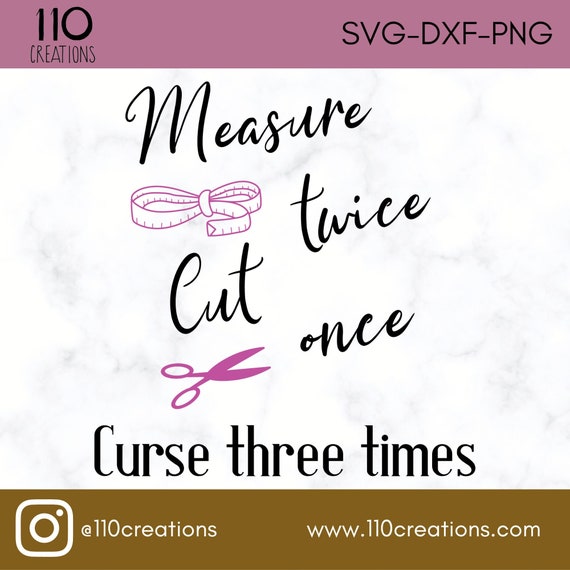 Measure Twice SVG PNG DXF Cut Once Curse Three Times Sewing - Etsy