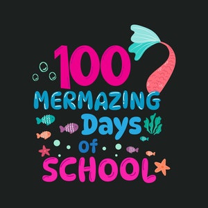 100 Mermazing Days Svg Mermaid Tail Svg 100 Days School Mermaid Girl ...