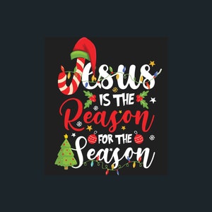 Jesus is the Reason for the Season PNG,SVG,AI and Jpg Files for Cricut ...